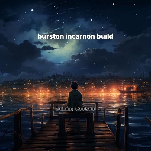 Stream burston incarnon build by Calming Cadence | Listen online for ...