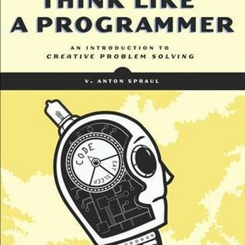 Stream PDF ? Think Like a Programmer: An Introduction to Creative ... Stream PDF ? Think Like a Programmer: An Introduction to Creative ...