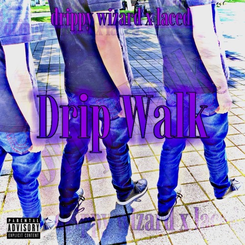 Stream Drip Walk feat Laced by DRIPPY WIZARD^_^ | Listen online for ...