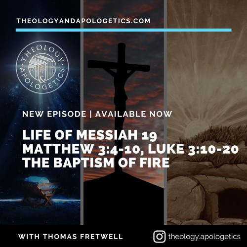 Stream Life of Messiah 19 The Baptism of Fire by Theology and ...