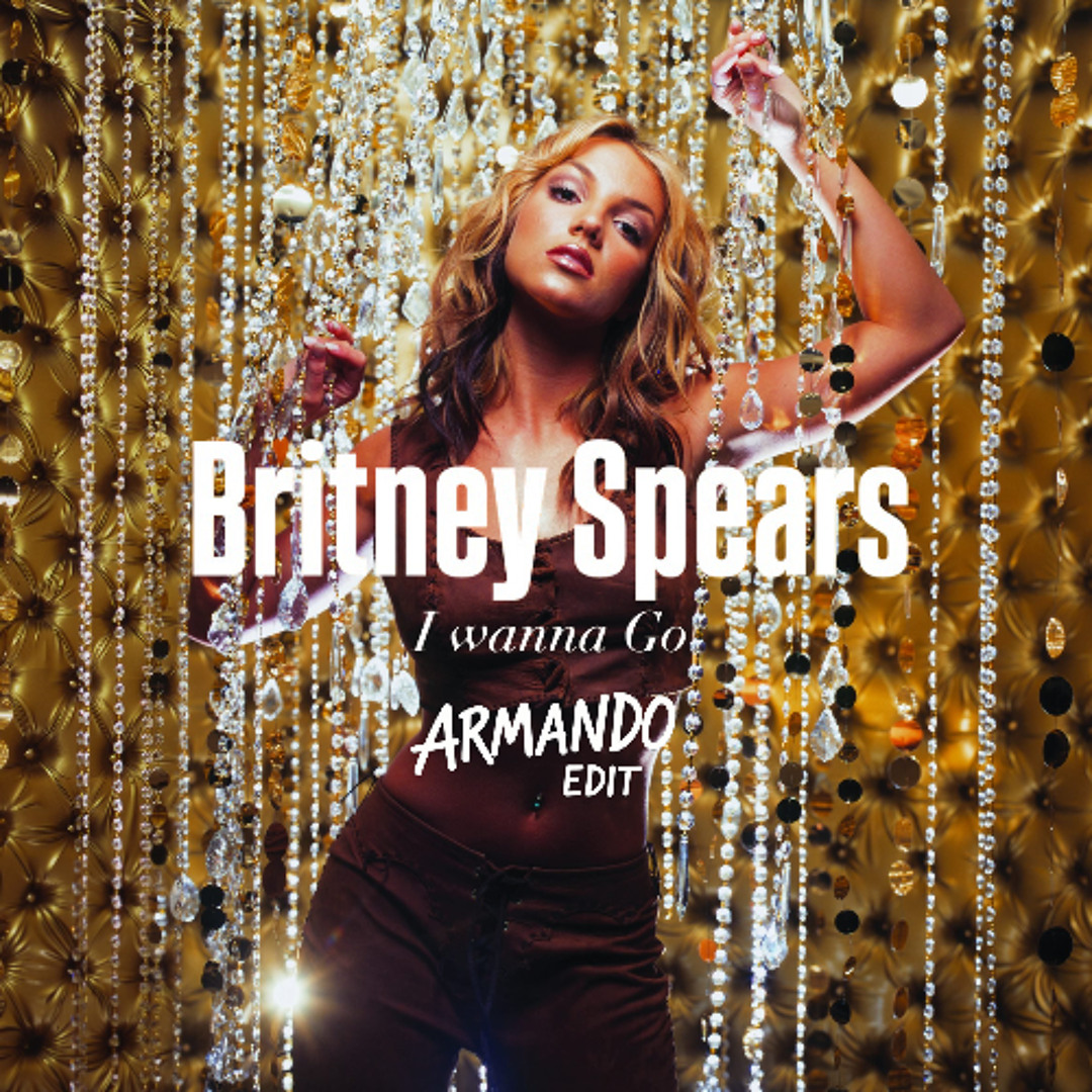 Stream Britney Spears - I Wanna Go (Armando Bounce Edit) [FREE DL] by Armando (DE) | Listen ...