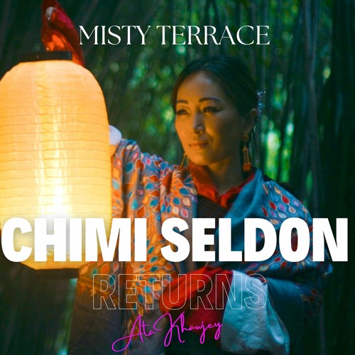 Stream CHIMI SELDON returns - Ata Khawjey - MISTY TERRACE - New ...