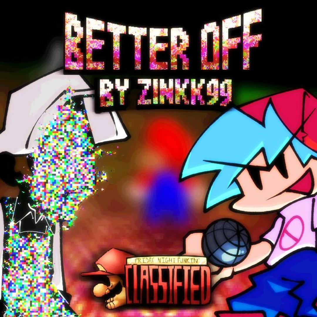 Stream Better Off (FNF CLASSIFIED OST) by Zinkk99 | Listen online for ...