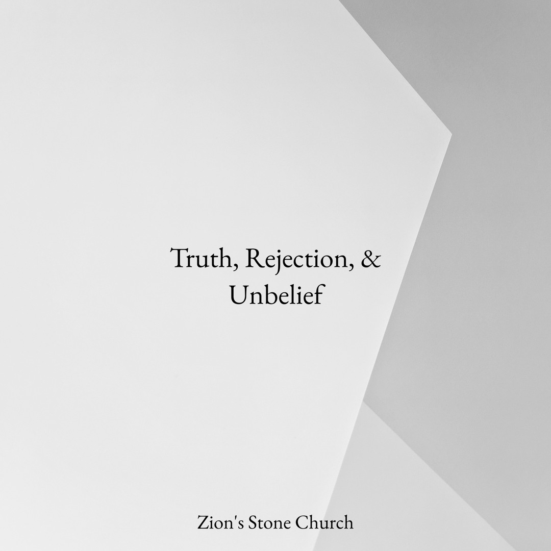 Stream Truth, Rejection, & Unbelief by Zions Stone UCC | Listen online ...