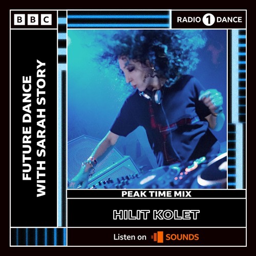 Stream Hilit Kolet - Radio 1 Peak Time Mix (Sarah Story / Future Dance) by Hilit Kolet | Listen ...