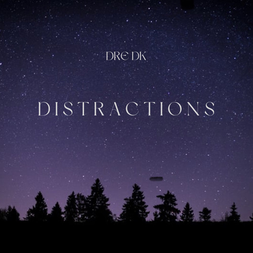 Stream Distractions by Dre DK | Listen online for free on SoundCloud