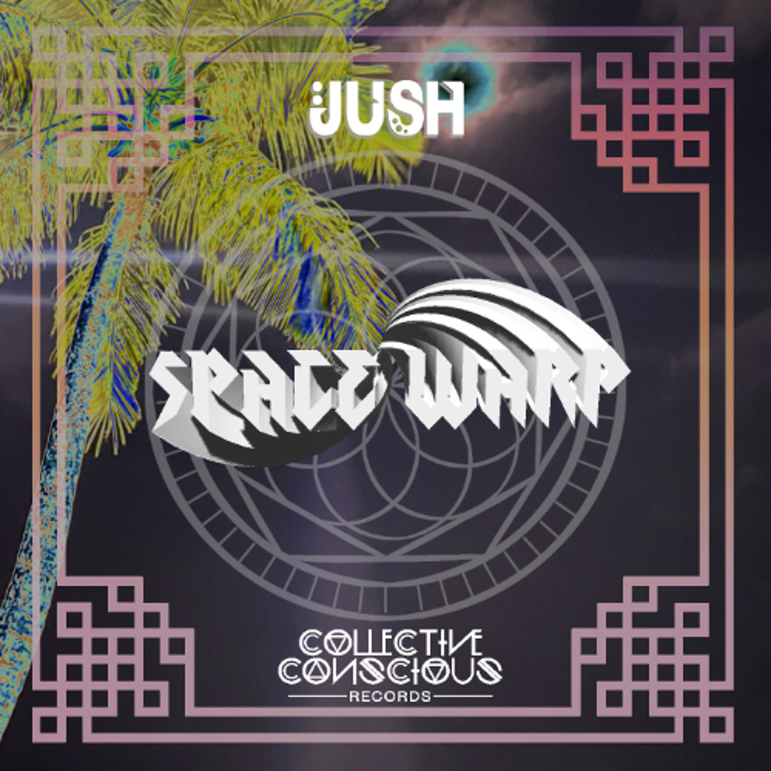 Stream JUSH - Space Warp by Collective Conscious Records | Listen ...