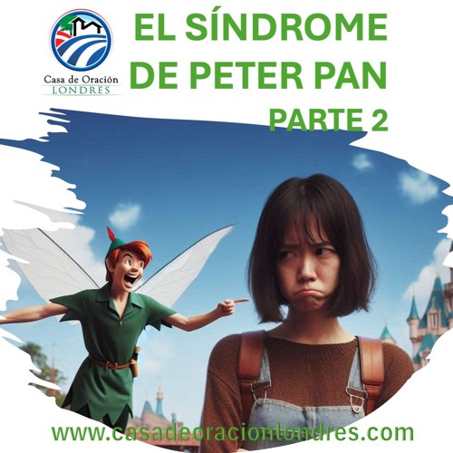 Stream 24. EL SÍNDROME DE PETER PAN - PARTE 2 by CASA DE ORACION ...