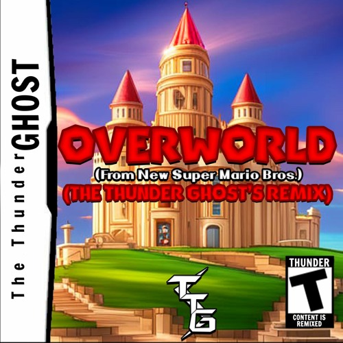 Stream Overworld (From New Super Mario Bros.) (The Thunder Ghost's Remix) by The Thunder Ghost ...