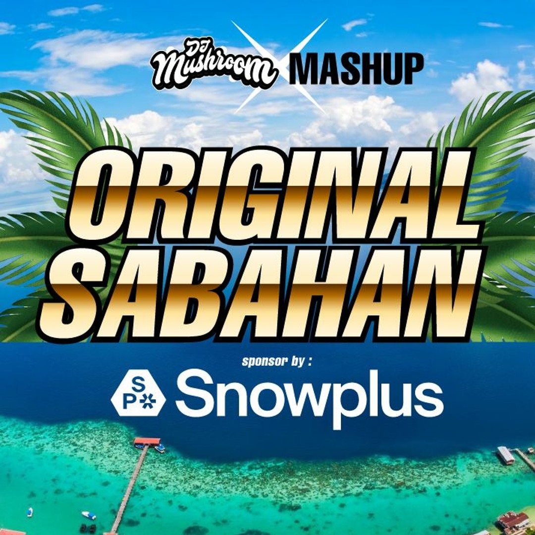 Stream ORIGINAL SABAHAN (ABUI MIX) + DESERT BOAT (MUSHROOM MASHUP) by ...