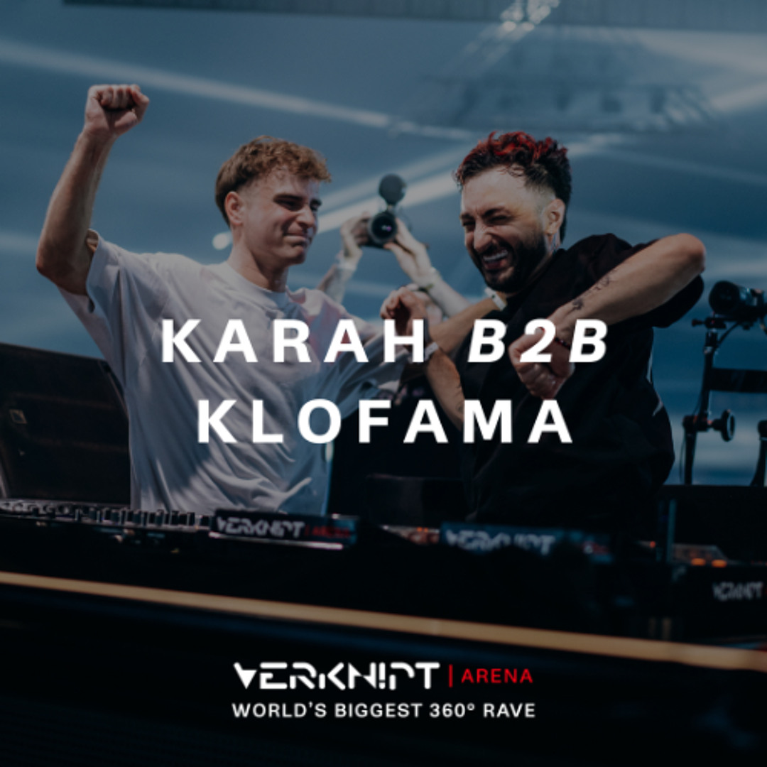 Stream KARAH b2b KLOFAMA @ Verknipt ArenA 2025 | World's biggest 360 ...