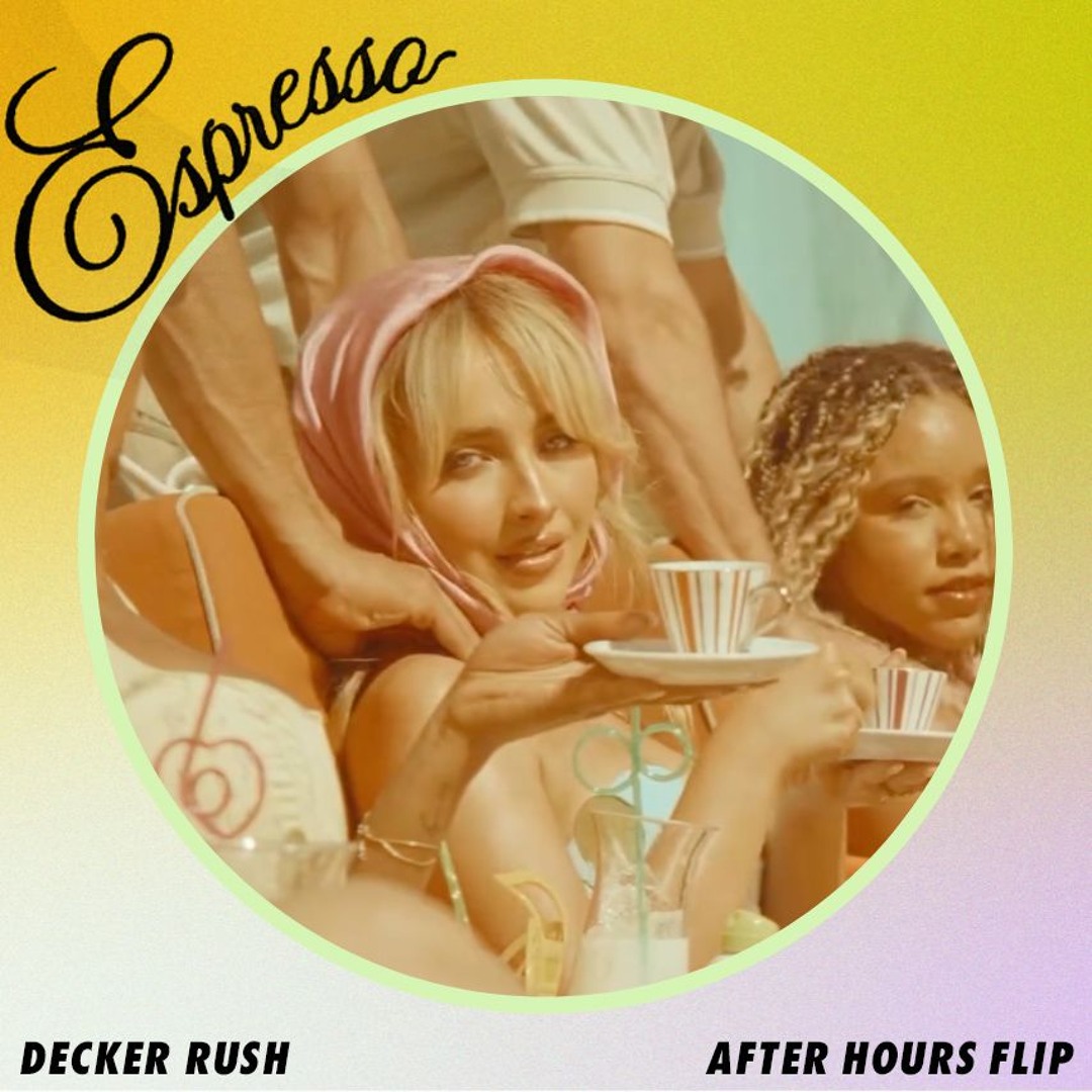 Stream Espresso - Sabrina Carpenter (Decker Rush After Hours Flip) by ...