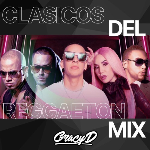 Stream Los Clasicos Del Reggaeton Mix by DJ Gracy D | Listen online for free on SoundCloud