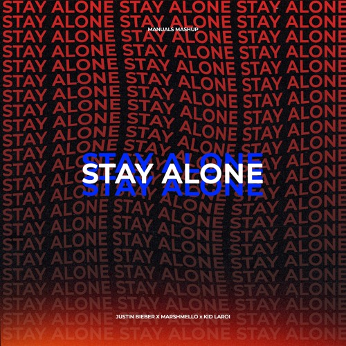 Stream Justin Bieber, Kid Laroi & Marshmello - Stay Alone (Manuals ... Stream Justin Bieber, Kid Laroi & Marshmello - Stay Alone (Manuals ...