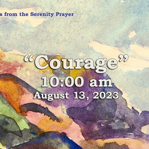 Stream 23.08.13 "Lessons from the Serenity Prayer: Courage" by Rev ...