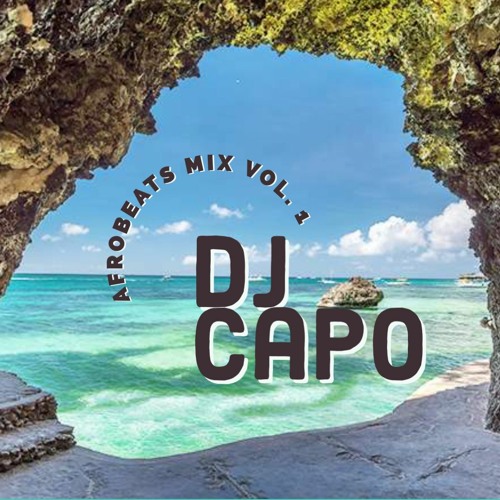 Stream DJ Capo Afrobeats Mix Vol. 1 by DJ WiL | Listen online for free ...
