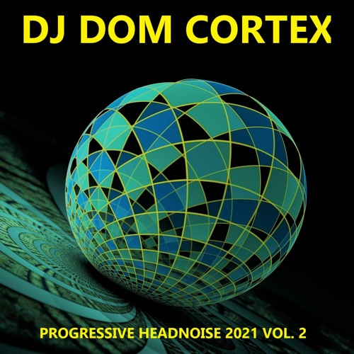 Stream Progressive Headnoise 2021 Vol. 2 by DJ DOM CORTEX | Listen ...