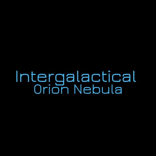 Stream Intergalactical - Orion Nebula by Intergalactical | Listen ...