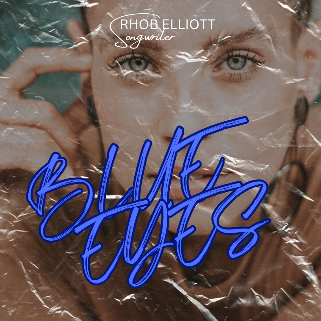 Stream BLUE EYES by Rhob Elliott - Songwriter | Listen online for free ...
