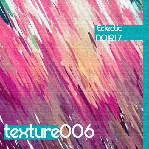 Stream texture006: Eclectic - NOIR17 (free) by waxed | Listen online for free on SoundCloud