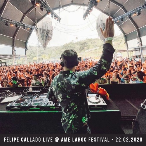 Stream Felipe Callado Live @ Ame Laroc Festival 22.02.2020 by Felipe ...