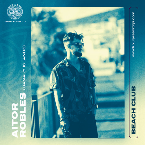 Stream TBT- Beach Club Series 001 Luxury Resort DJs - Aitor Robles Live ...