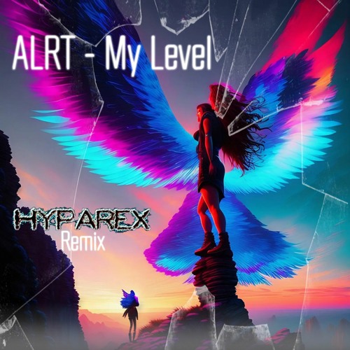 ALRT - My Level (Hyparex Remix) FREE DOWNLOAD - Listen to music