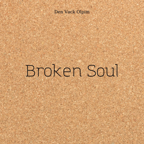 Stream Broken Soul by Den Vack Olpim | Listen online for free on SoundCloud