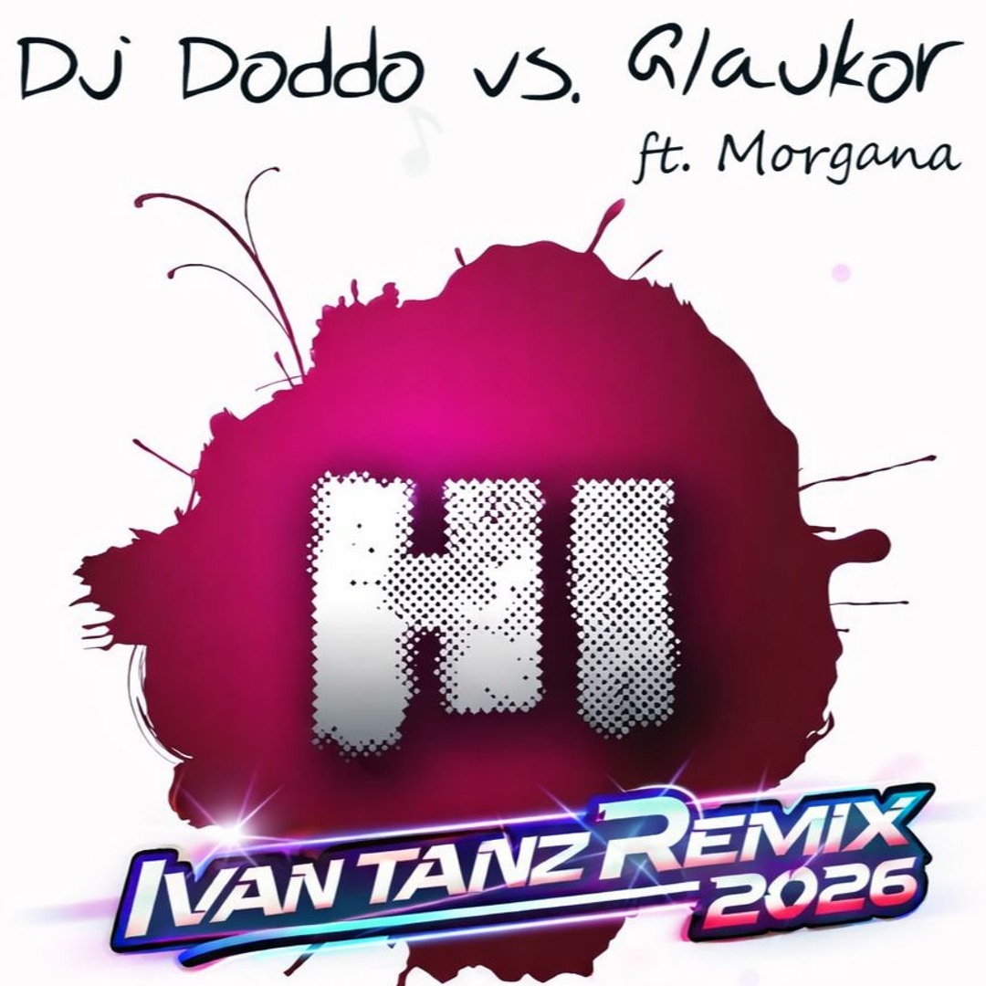 Stream Dj Doddo Vs Glaukor & Morgana - Hi (Ivan Tanz Remix 2026)(FREE ...