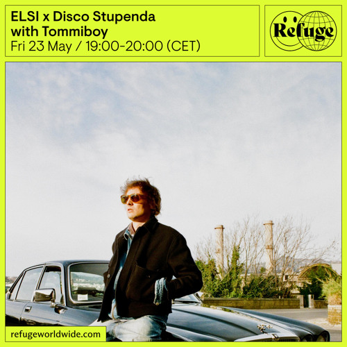 Stream ELSI x Disco Stupenda - Tommiboy - 23 May 2025 by Refuge Worldwide | Listen online for ...