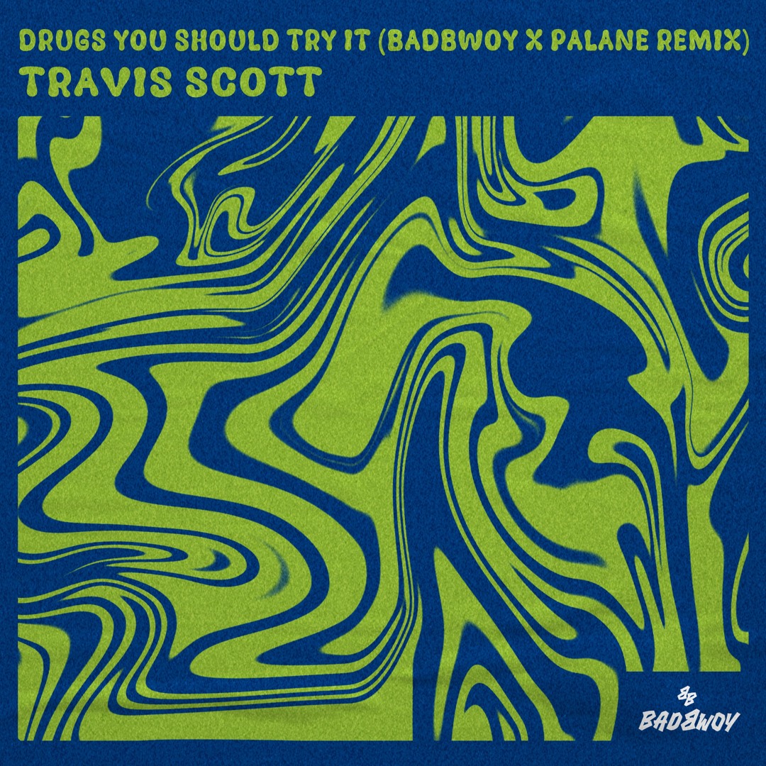 Listen to Travis Scott - Drugs You Should Try It (Badbwoy & Palane ...