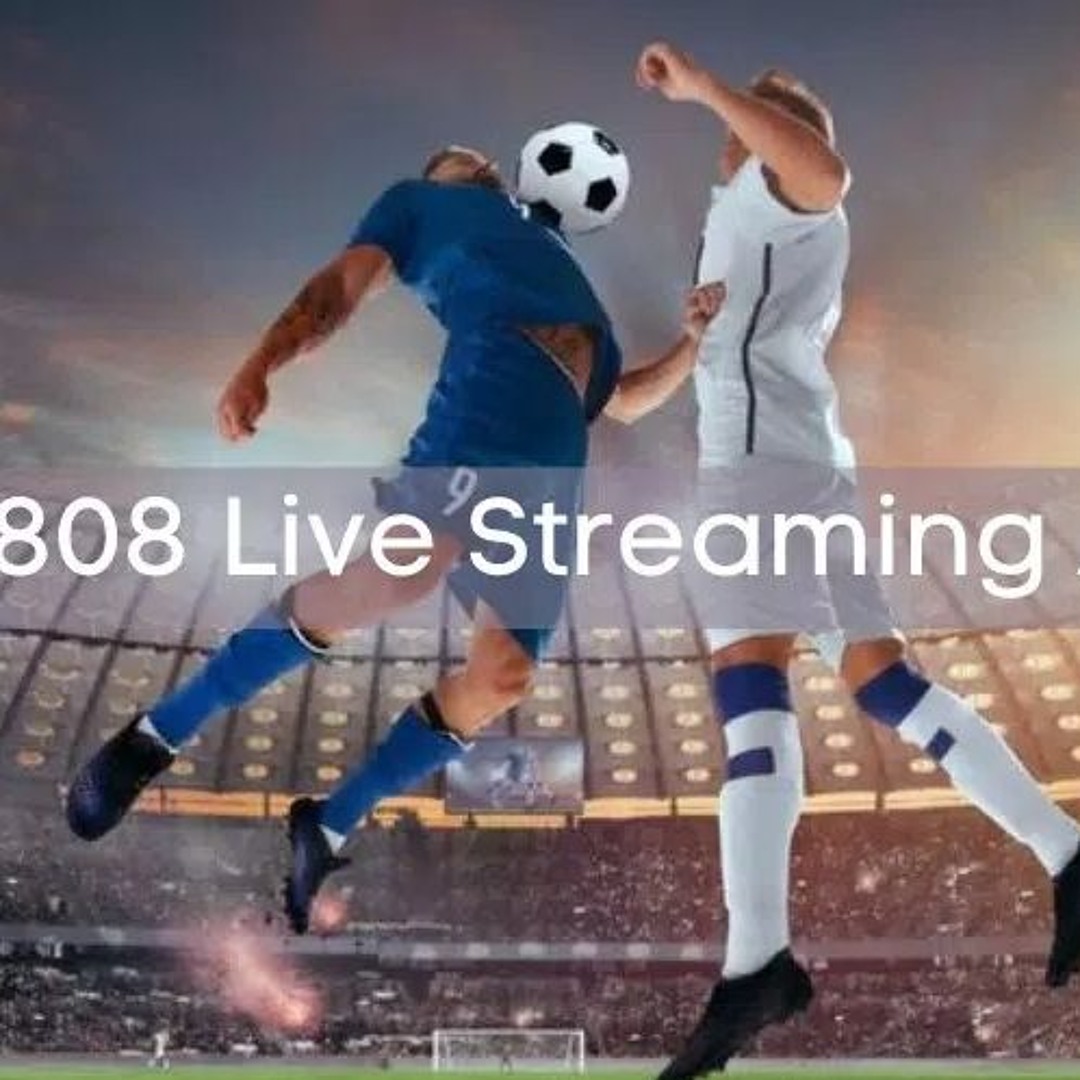 Stream Score 808: The Ultimate Live Streaming APK for Football and ...
