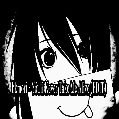 Stream hkmori - You'll Never Take Me Alive (EDIT) by Praskal | Listen ...
