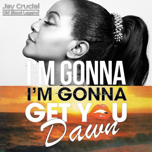 Stream Gonna Get You Dawn (Jay Crucial OSL Armada Cleaveland Mix) by DJ ...
