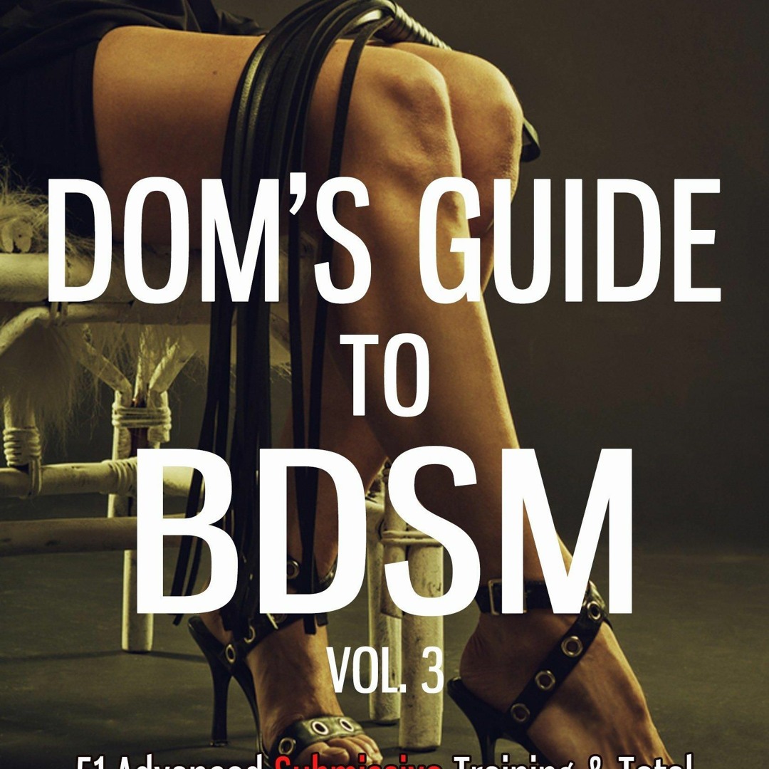 Stream episode Kindle (online PDF) Dom's Guide To BDSM Vol. 3: 51 Advanced Submissive Training ...