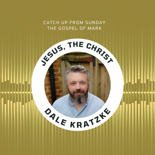 Stream Jesus, The Christ I Dale Kratzke I 7th May 2023 I Fordingbridge by New Life Community ...