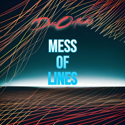 Stream Mess Of Lines by Duo Orthodox | Listen online for free on SoundCloud
