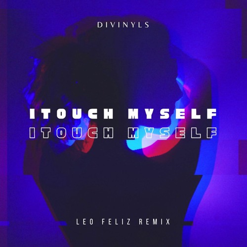 Stream Divinyls I Touch Myself Leo Feliz Remix By Leo Feliz Listen Online For Free On