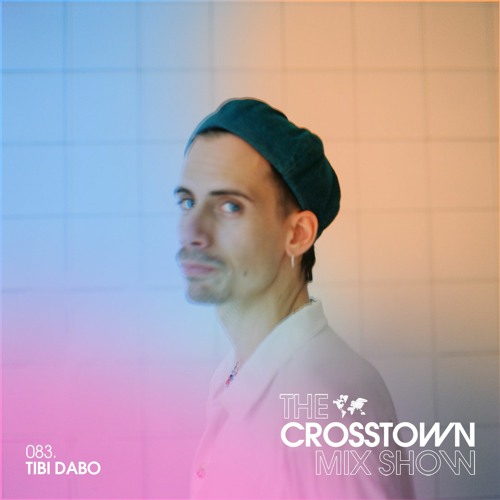 Tibi Dabo - The Crosstown Mix Show 083 2023-10-11