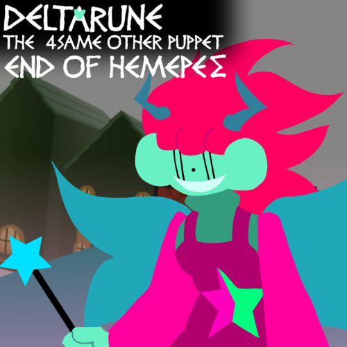 Stream END OF ΗΜΕΡΕΣ ! [Lemon's Deltarune; The Same Same Same Same ...