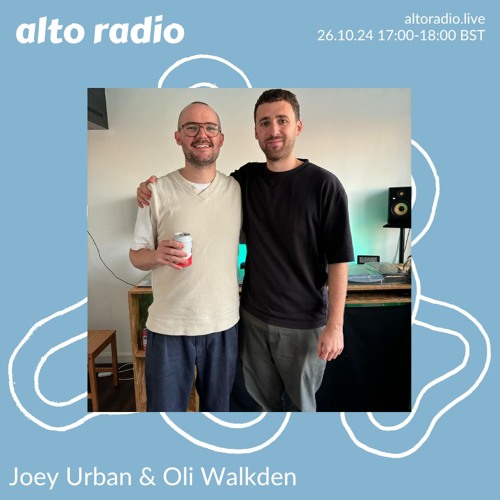 Stream Joey Urban & Oli Walkden - 26.10.24 by alto radio | Listen ...