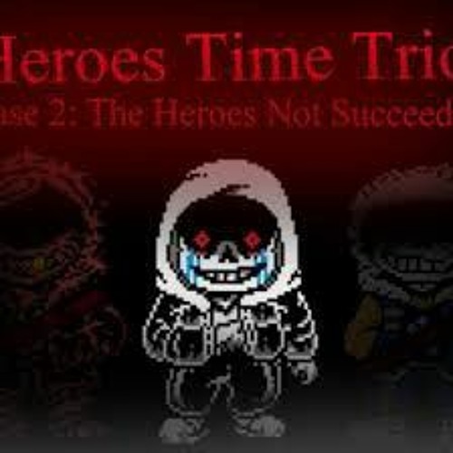 Stream Heroes Time Trio - Phase 2, The Heroes Not Succeeded. by xXHaoi0 ...