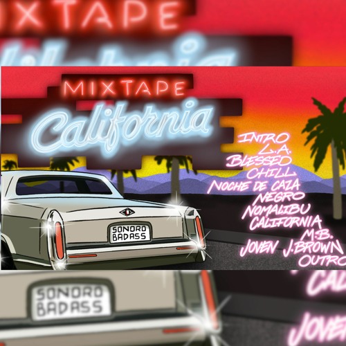 Stream SONOROBADASS | Listen to MIXTAPE CALIFORNIA playlist online for ...