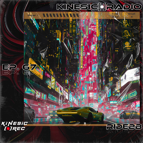 Stream Kinesic Radio EP. 67 - RIDE2B by Kinesic Records | Listen online for free on SoundCloud