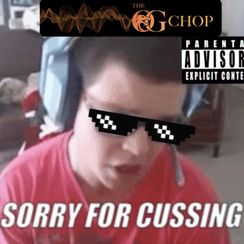 Stream Sorry for Cussing EXPLICIT by The OG Chop | Listen online for ...