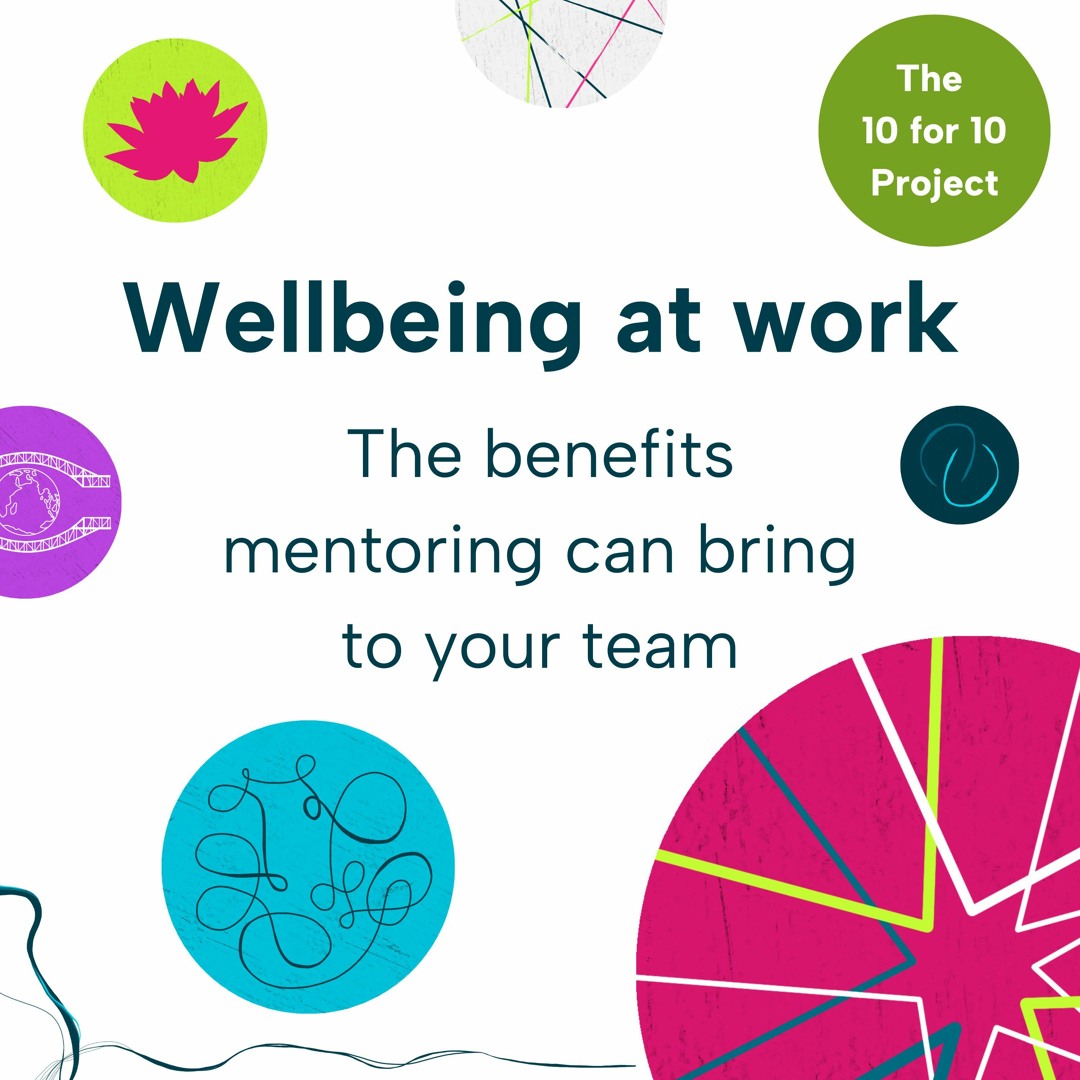 Stream episode Wellbeing at work: The benefits mentoring can bring to ...