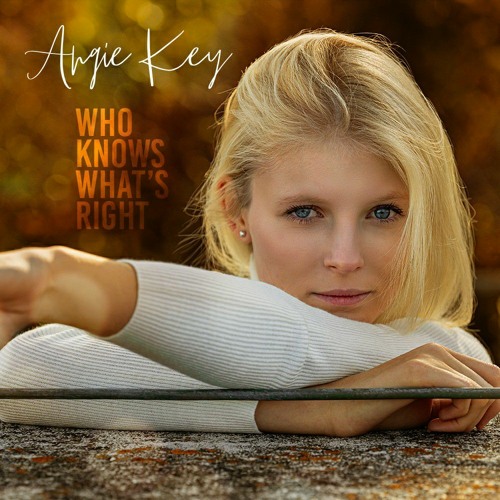 Stream Angie Key - Who Knows What's Right by Angie Key | Listen online ...