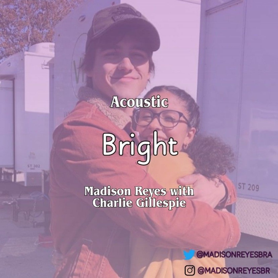 Stream Bright (Acoustic) - Madison Reyes And Charlie Gillespie by ...