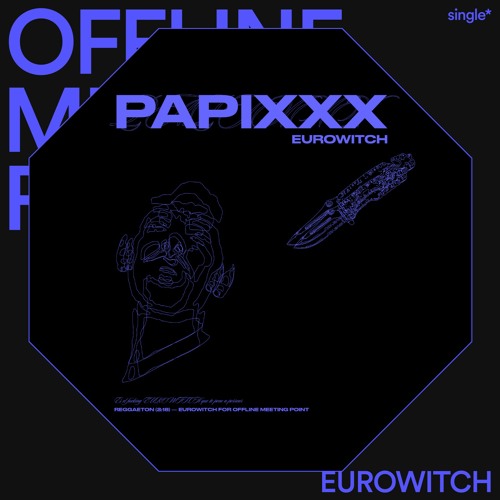Stream EUROWITCH * PAPIXXX by offline meeting point | Listen online for ...