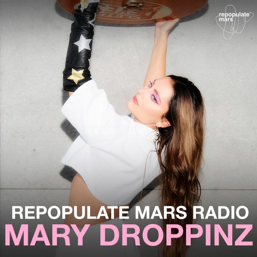 Stream Repopulate Mars Radio - Mary Droppinz by Repopulate Mars ...